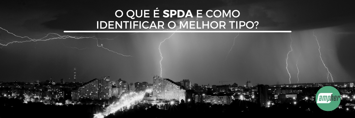 O que é SPDA e como identificar o melhor tipo? – Ampher Engenharia Brasil